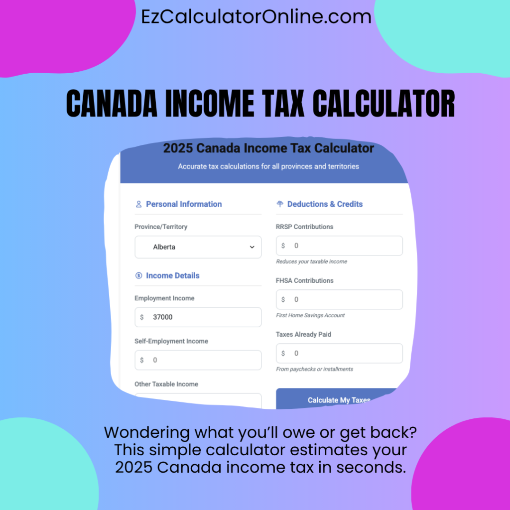 Canada Income Tax Calculator 2025 | Estimate Your Refund Fast